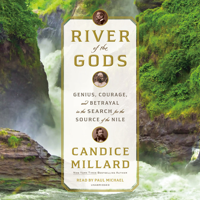 River of the Gods by Candice Millard | Penguin Random House Audio