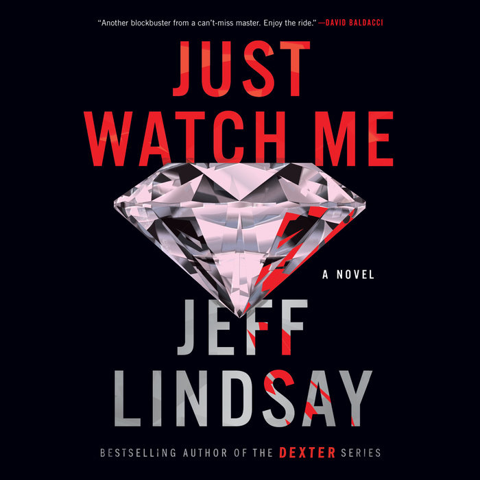 Just Watch Me by Jeff Lindsay | Penguin Random House Audio