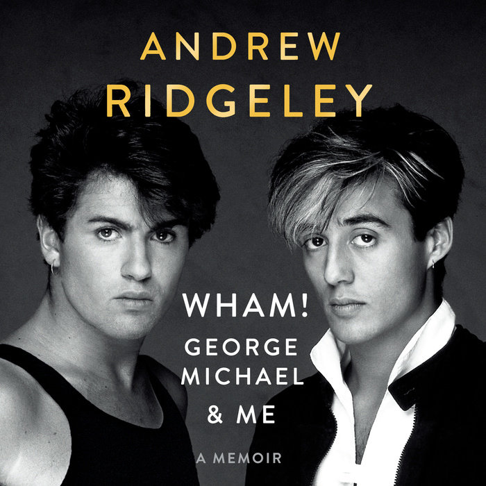 Wham!, George Michael and Me by Andrew Ridgeley | Penguin Random House ...
