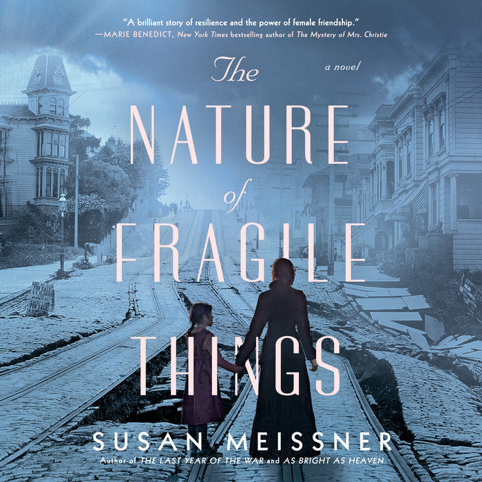 The Nature of Fragile Things by Susan Meissner | Penguin Random House Audio