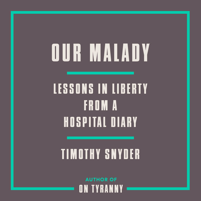 Our Malady by Timothy Snyder | Penguin Random House Audio