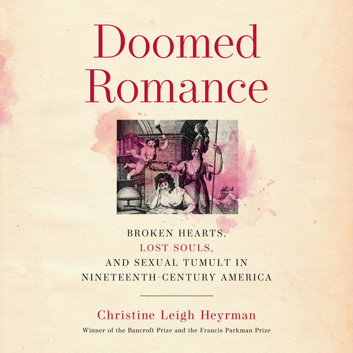 Doomed Romance by Christine Leigh Heyrman | Penguin Random House Audio