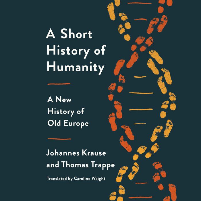 A Short History of Humanity by Johannes Krause | Penguin Random House Audio