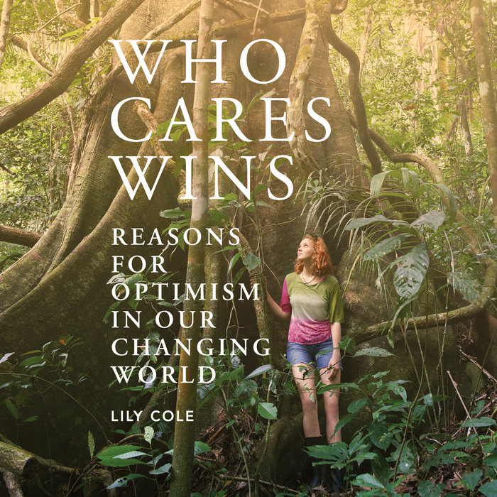 Who Cares Wins by Lily Cole | Penguin Random House Audio