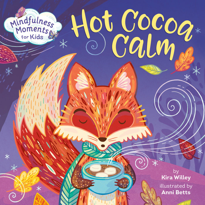 Mindfulness Moments for Kids: Hot Cocoa Calm by Kira Willey | Penguin ...