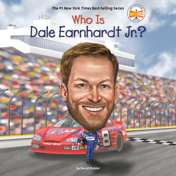 Who Is Dale Earnhardt Jr.? by David Stabler & Who HQ | Penguin Random ...