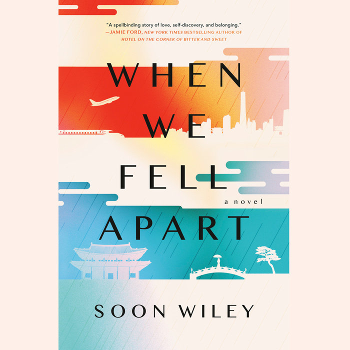 When We Fell Apart by Soon Wiley | Penguin Random House Audio