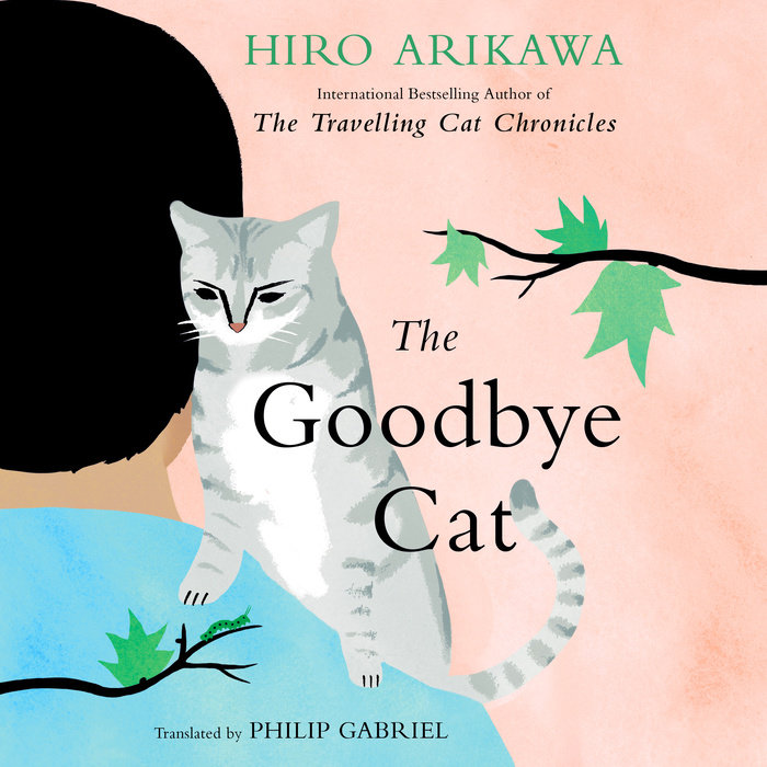 The Goodbye Cat by Hiro Arikawa | Penguin Random House Audio