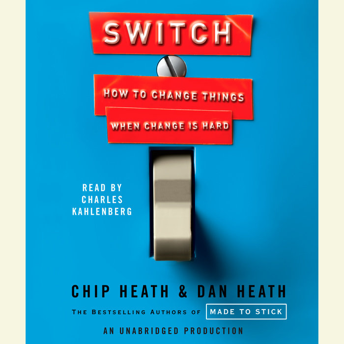 Switch by Chip Heath & Dan Heath | Penguin Random House Audio