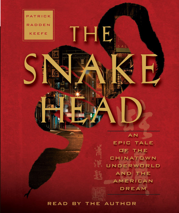 The Snakehead by Patrick Radden Keefe | Penguin Random House Audio