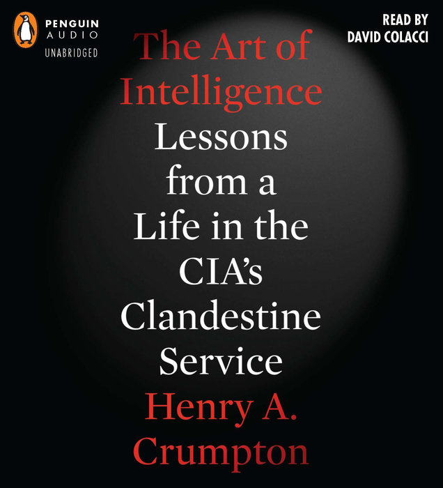 The Art of Intelligence by Henry A. Crumpton | Penguin Random House Audio