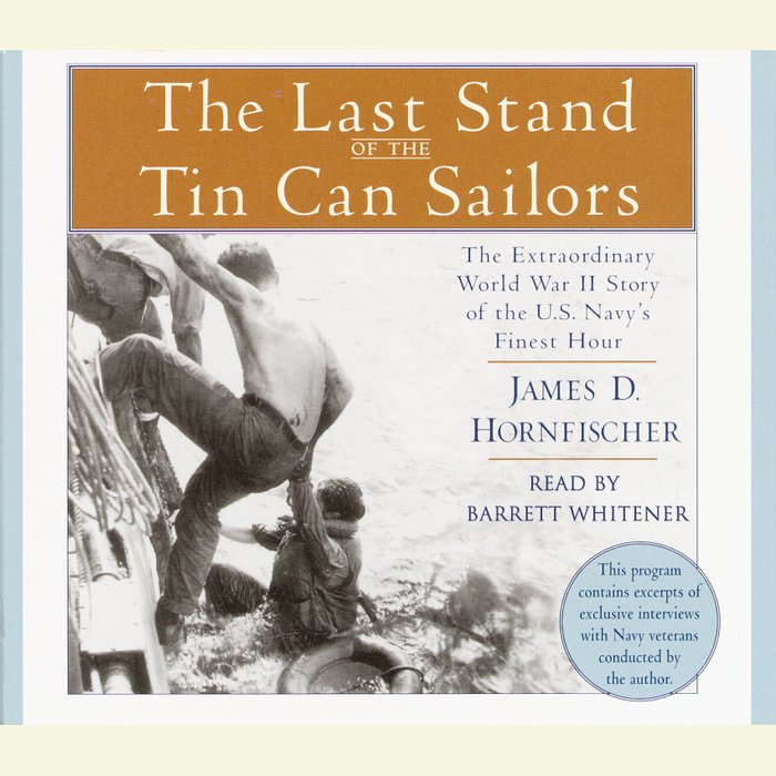 The Last Stand Of The Tin Can Sailors By James D Hornfischer Penguin Random House Audio