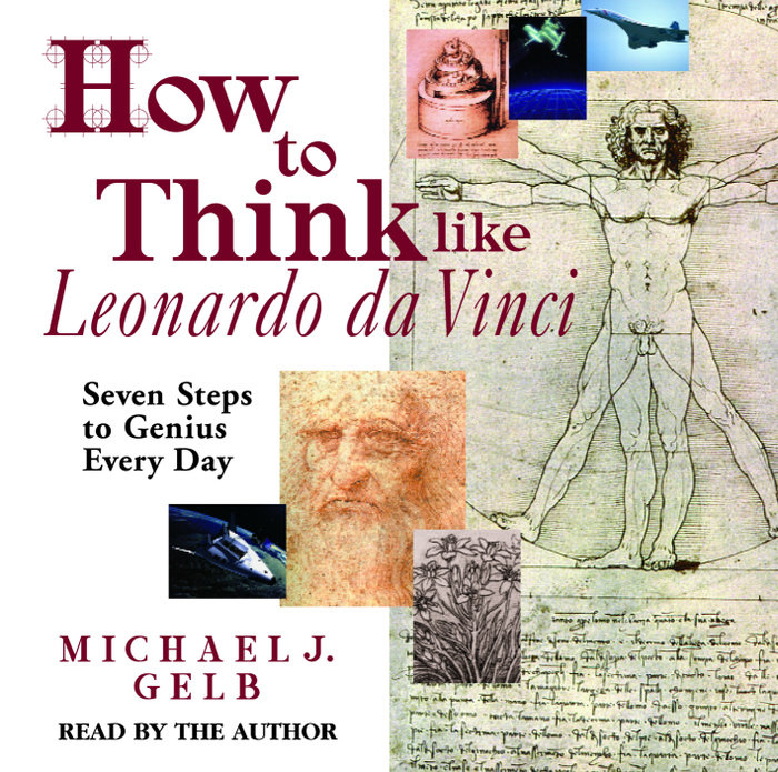 How to Think like Leonardo da Vinci by Michael J. Gelb | Penguin Random House Audio