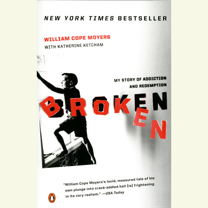 Broken by William Cope Moyers & Katherine Ketcham | Penguin Random ...