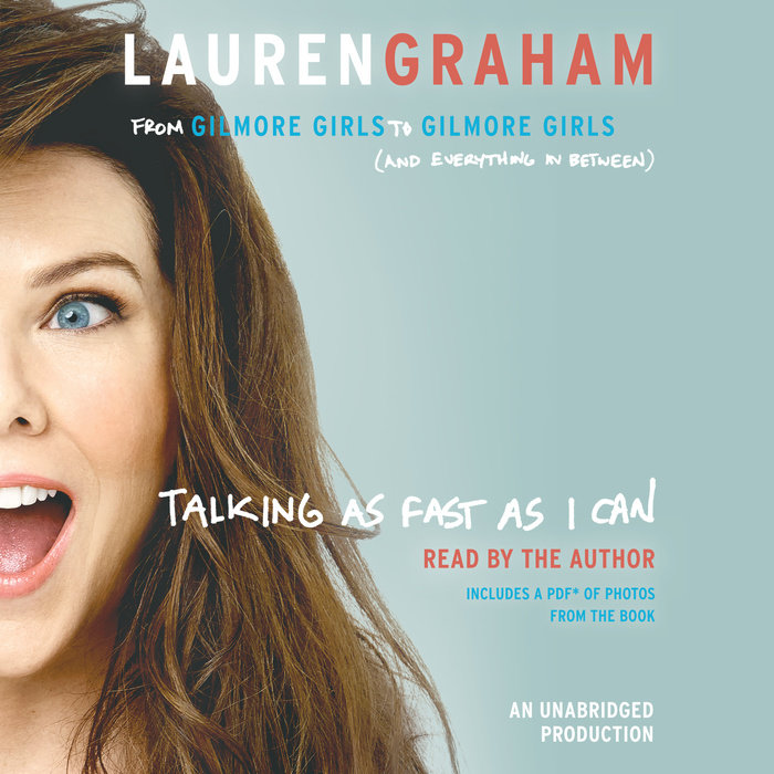 Talking as Fast as I Can by Lauren Graham | Penguin Random House Audio