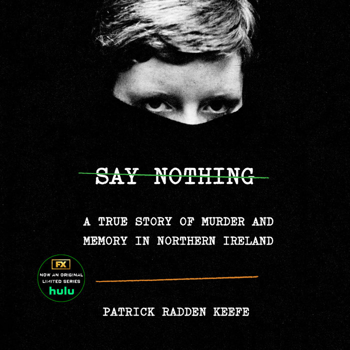 Say Nothing by Patrick Radden Keefe | Penguin Random House Audio