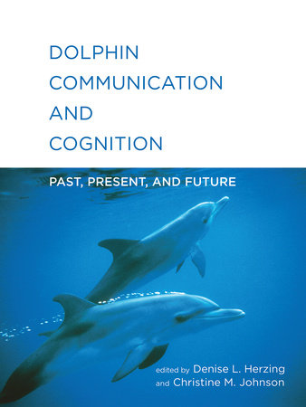 Dolphin Communication and Cognition | Random House Publishing Group