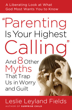 Parenting Is Your Highest Calling | Random House Publishing Group