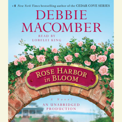 Rose Harbor in Bloom by Debbie Macomber | Penguin Random House Audio