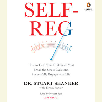 Self-Reg by Dr. Stuart Shanker | Penguin Random House Audio