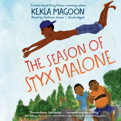 The Season of Styx Malone by Kekla Magoon | Penguin Random House Audio