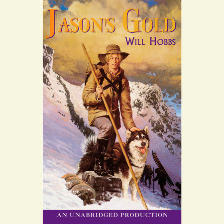 Jason's Gold by Will Hobbs | Penguin Random House Audio