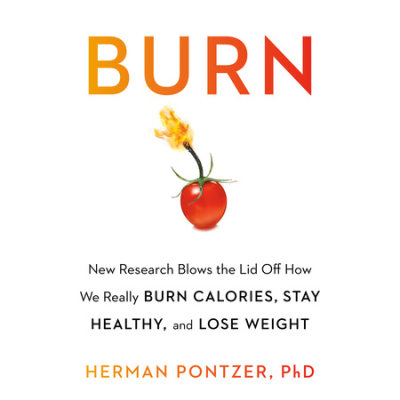 Burn by Herman Pontzer PhD | Penguin Random House Audio