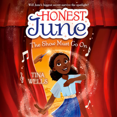 Honest June: The Show Must Go On by Tina Wells | Penguin Random House Audio
