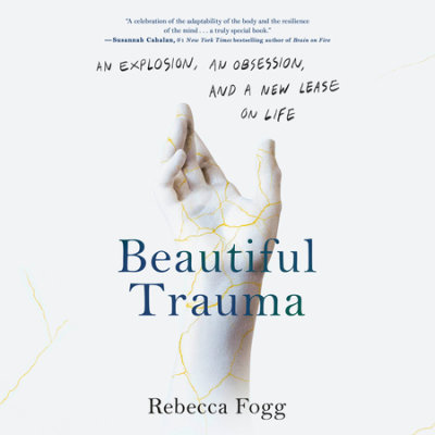 Beautiful Trauma by Rebecca Fogg | Penguin Random House Audio