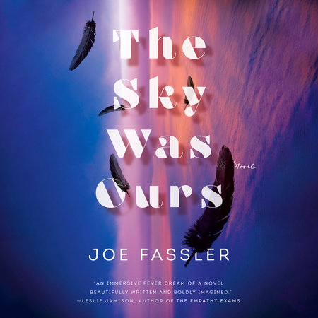 The Sky Was Ours by Joe Fassler | Penguin Random House Audio