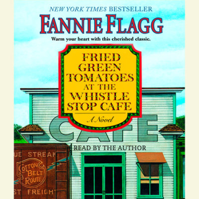 Fried Green Tomatoes at the Whistle Stop Cafe by Fannie Flagg | Penguin ...