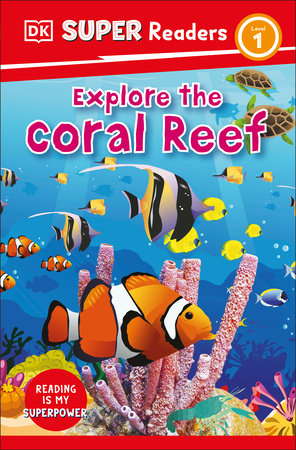DK Super Readers Level 1 Explore the Coral Reef | Penguin Random House ...