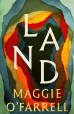 Land by Maggie O'Farrell | Penguin Random House Canada