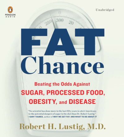Fat Chance by Robert H. Lustig | Penguin Random House Audio