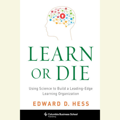 Learn or Die by Edward D. Hess | Penguin Random House Audio