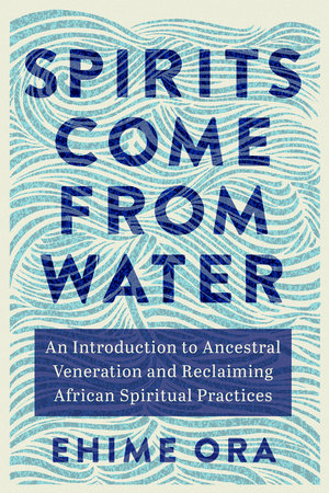 Spirits Come from Water | Random House Publishing Group