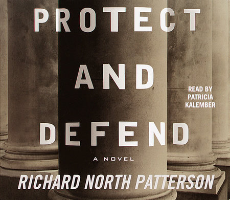 Protect and Defend by Richard North Patterson | Penguin Random House Audio