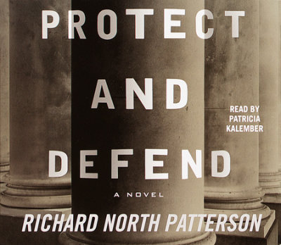 Protect and Defend by Richard North Patterson | Penguin Random House Audio