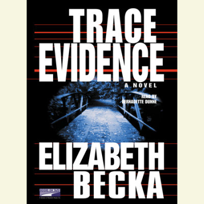 Trace Evidence by Elizabeth Becka | Penguin Random House Audio