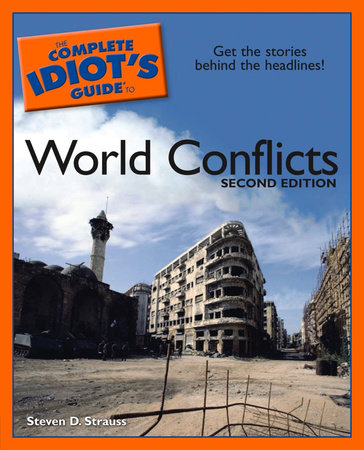 The Complete Idiot's Guide to World Conflicts, 2E | Random House ...