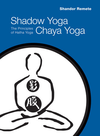 Shadow Yoga, Chaya Yoga | Random House Publishing Group