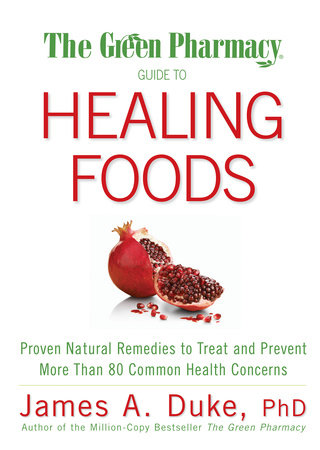 The Green Pharmacy Guide to Healing Foods | Random House Publishing Group