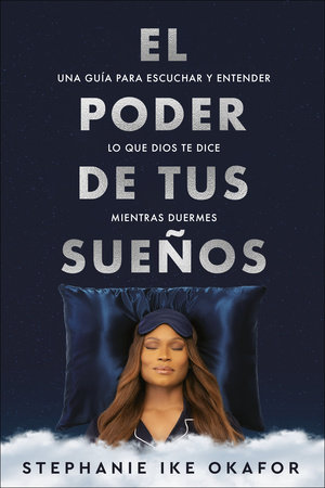 El poder de tus sueños: Una guía para escuchar y entender lo que Dios ...